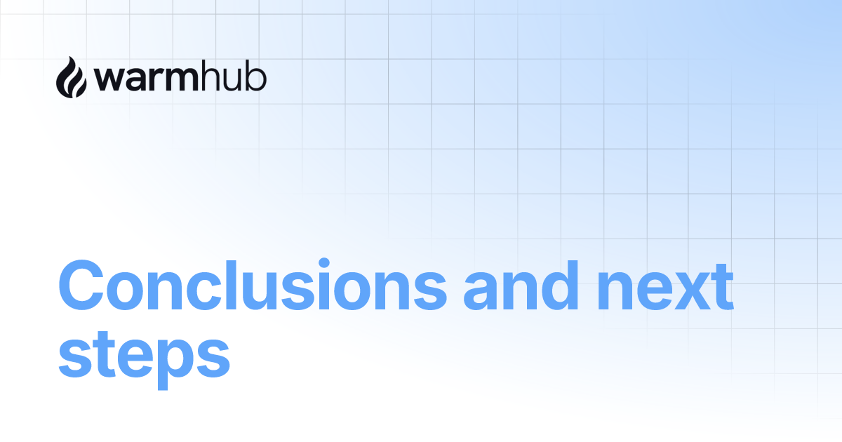 Conclusions and next steps | WarmHub Docs